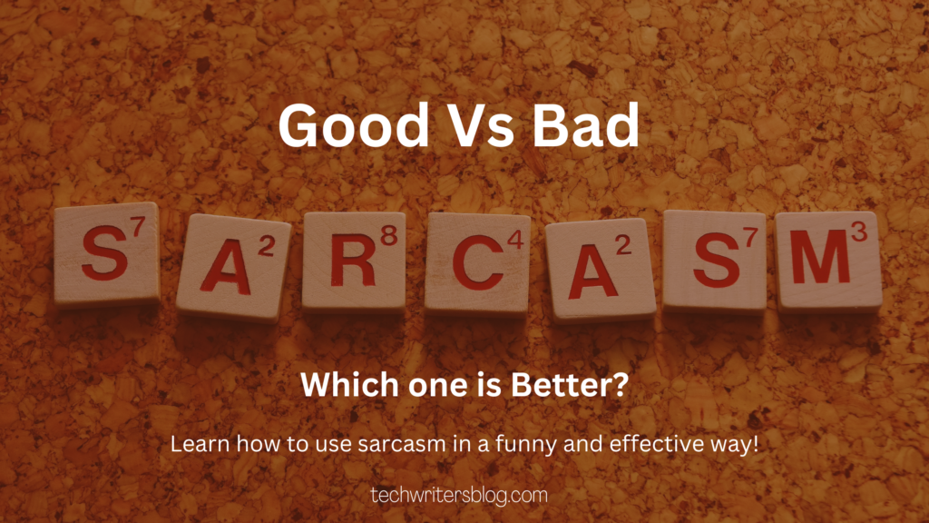 Good Sarcasm Vs. Bad Sarcasm - Which is Best?